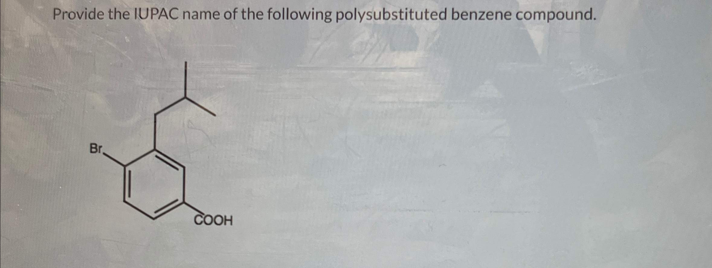 Solved Provide the IUPAC name of the following | Chegg.com