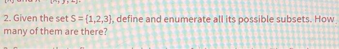 Solved 2. Given the set S={1,2,3}, define and enumerate all | Chegg.com