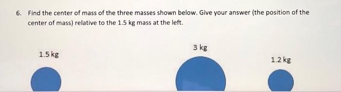 Solved 6. Find the center of mass of the three masses shown | Chegg.com