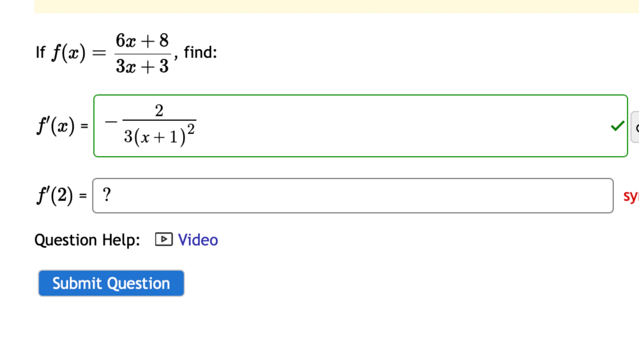 Solved If f(x)=6x+83x+3, ﻿find:f'(x)=f'(2)=Question Help: | Chegg.com
