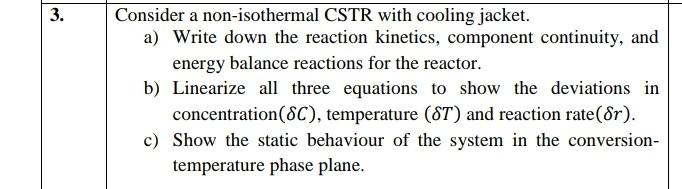 Solved Consider a non-isothermal CSTR with cooling jacket. | Chegg.com