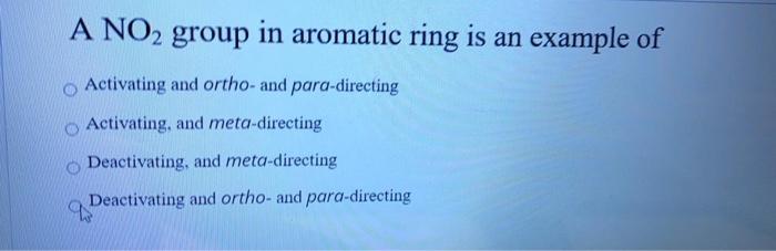 Solved A NO2 group in aromatic ring is an example of © | Chegg.com