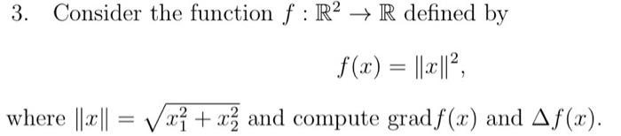 Solved 3. Consider the function f:R2→R defined by f(x)=∥x∥2, | Chegg.com