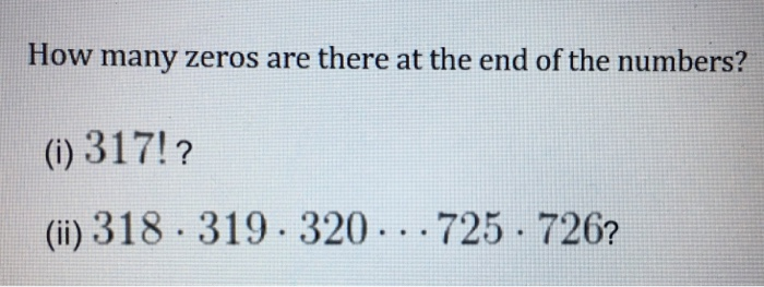 Solved How many zeros are there at the end of the numbers? | Chegg.com
