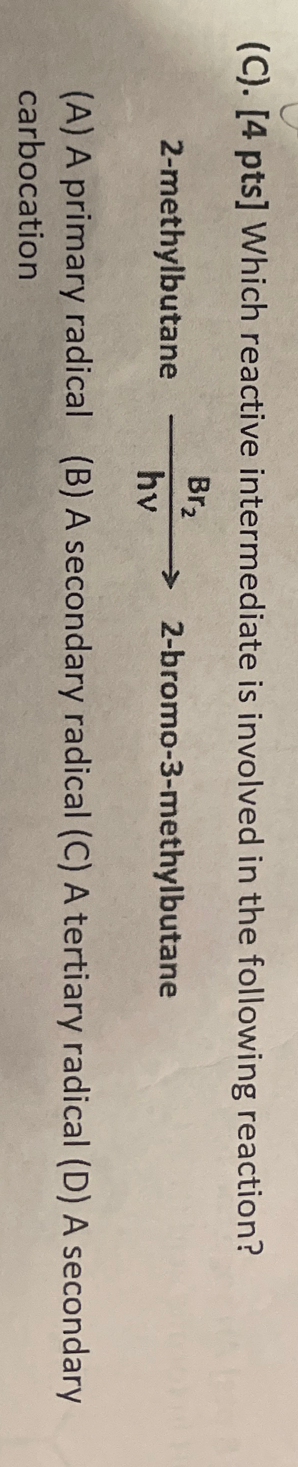 Solved (C). [4 ﻿pts] ﻿Which reactive intermediate is | Chegg.com