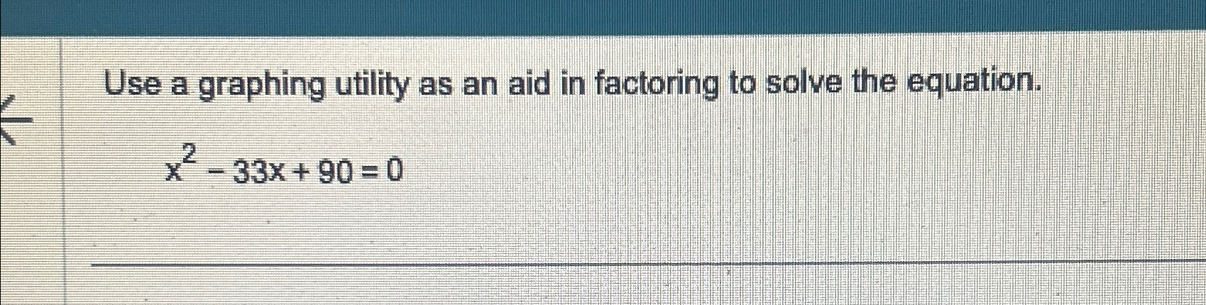 Use a graphing utility as an aid in factoring to | Chegg.com