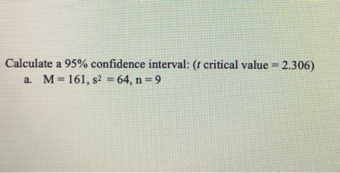 Solved Calculate a 95% confidence interval: (t critical | Chegg.com