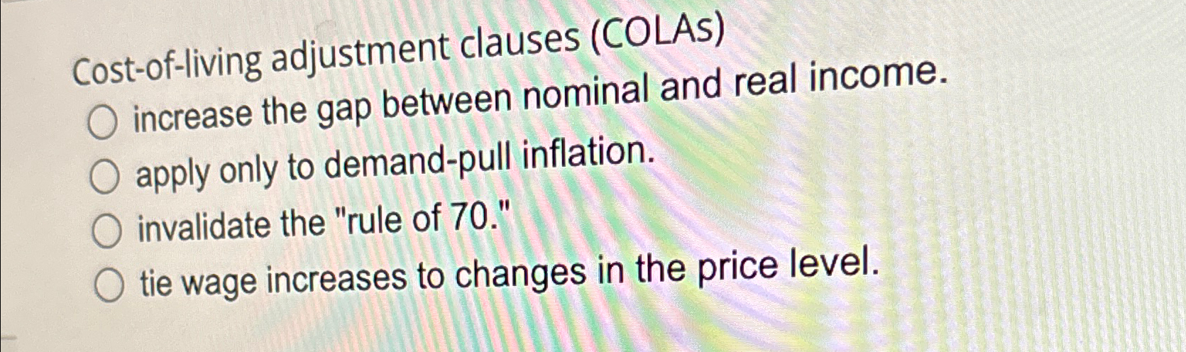Solved Cost-of-living adjustment clauses (COLAs)increase the | Chegg.com