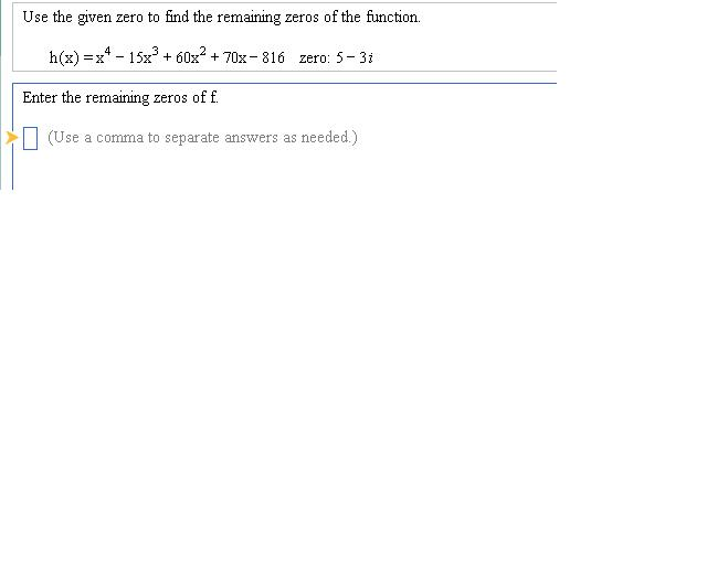Solved Use the given zero to find the remaining zeros of the | Chegg.com