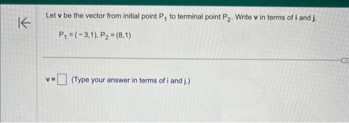 [Solved]: Let ( mathbf{v} ) be the vector from initial p