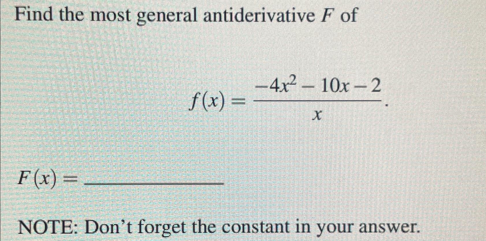 Solved Find the most general antiderivative F | Chegg.com