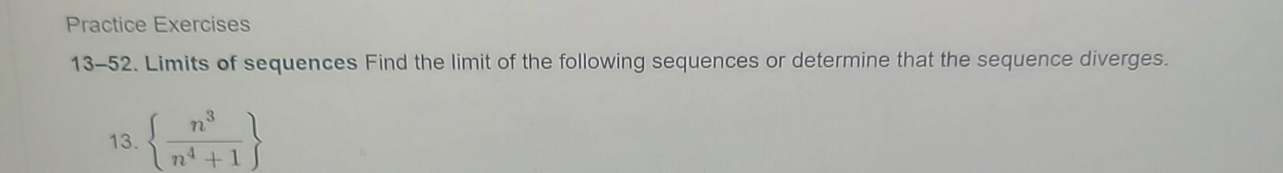 Solved Practice Exercises 13-52. Limits of sequences Find | Chegg.com