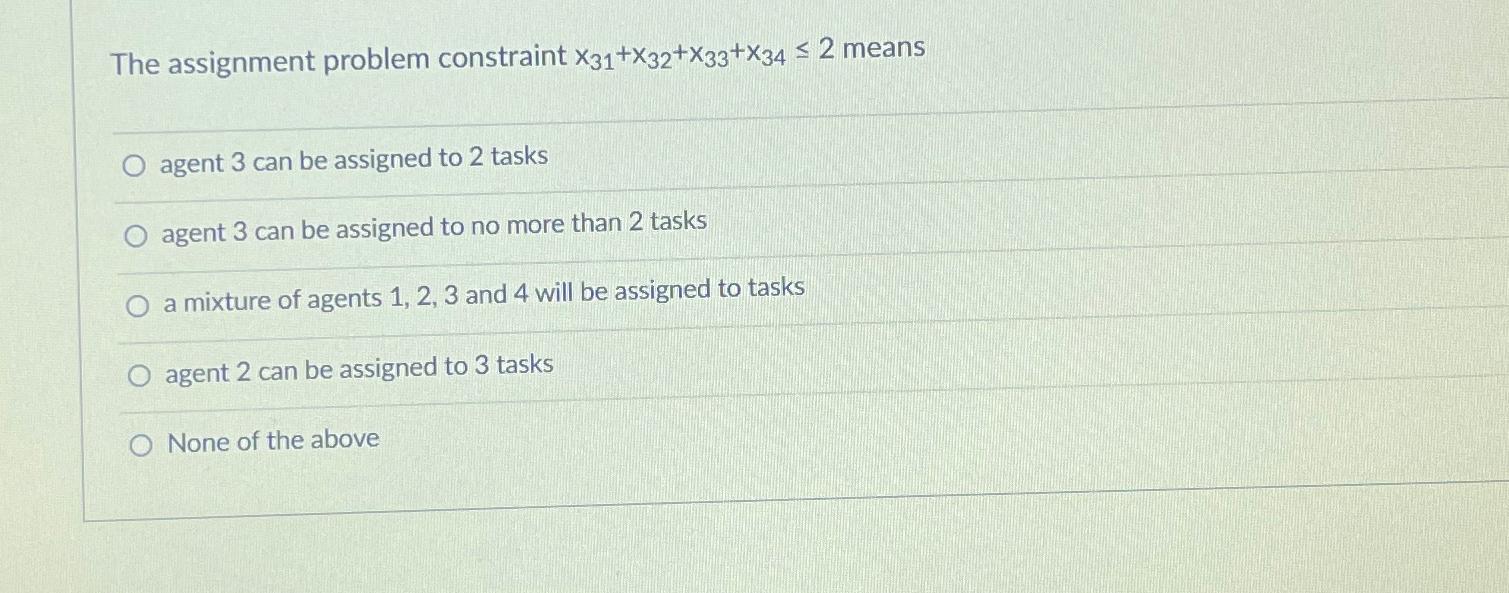 Solved The assignment problem constraint x31+x32+x33+x34≤2 | Chegg.com