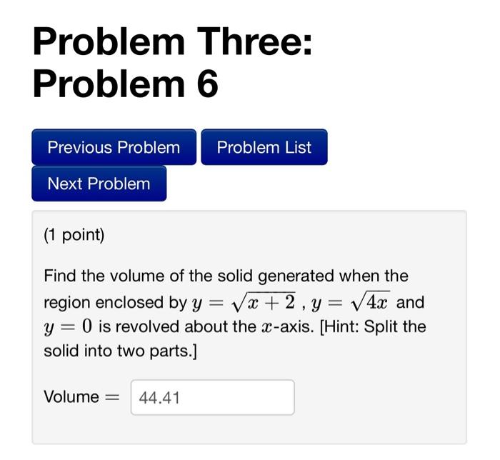 Solved Problem Three: Problem 6 (1 point) Find the volume of | Chegg.com