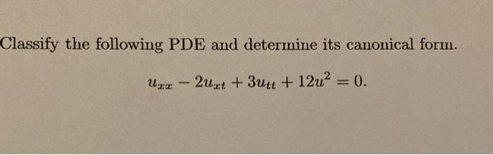Solved Classify the following PDE and determine its | Chegg.com