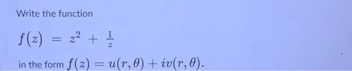 Solved Write the function f(z)=z2+z1 in the form | Chegg.com