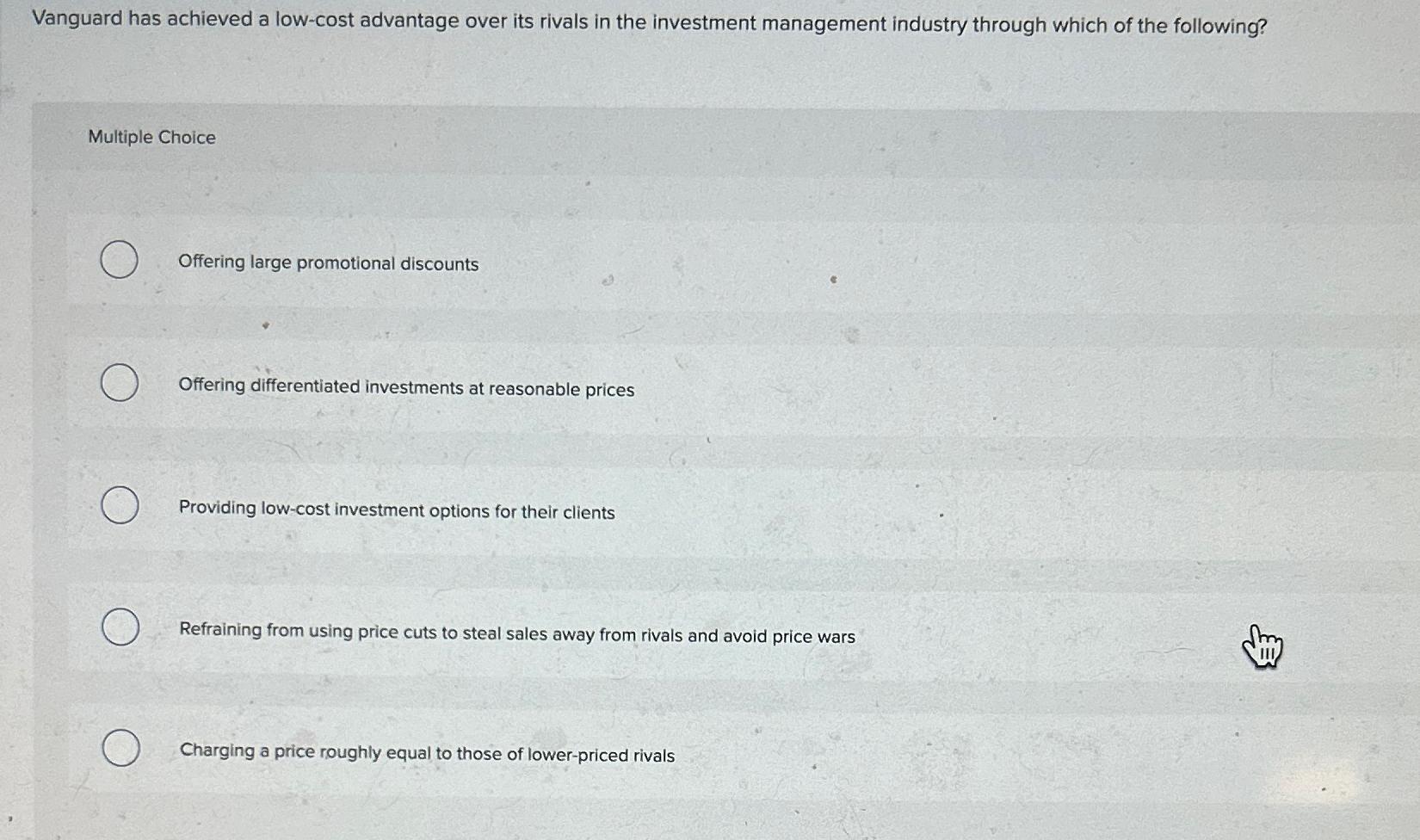 Solved Vanguard has achieved a low-cost advantage over its | Chegg.com