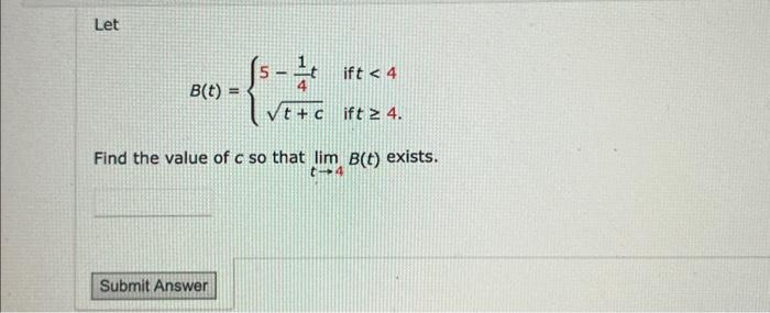 Solved Let B(t)={5−41tt+c if t