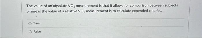 Solved The value of an absolute VO2 measurement is that it | Chegg.com