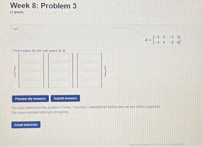 Solved Week 8: Problem 3 (1 point) Let A=[−2−424−1−236] Find | Chegg.com
