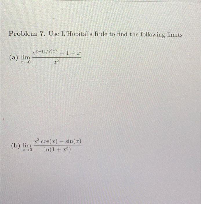 Solved Problem 7. Use L'Hopital's Rule to find the following | Chegg.com
