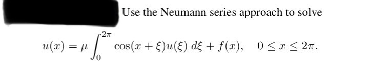 Solved Use the Neumann series approach to | Chegg.com