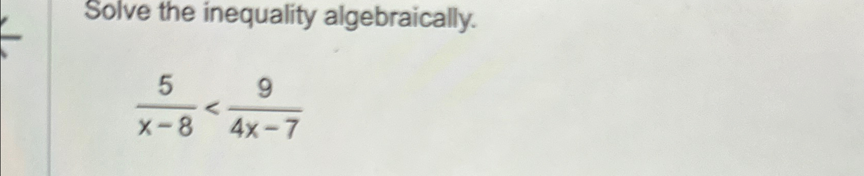 Solve the inequality algebraically.5x-8