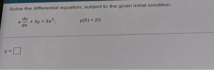 Solved Solve the differential equation, subject to the given | Chegg.com