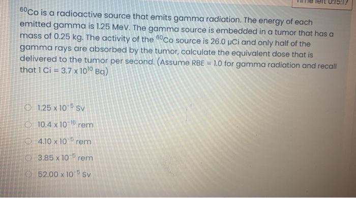 Solved 60Co is a radioactive source that emits gamma | Chegg.com