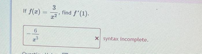Solved 3 If f(x) = find f'(1). 22 6 23 X syntax incomplete. | Chegg.com