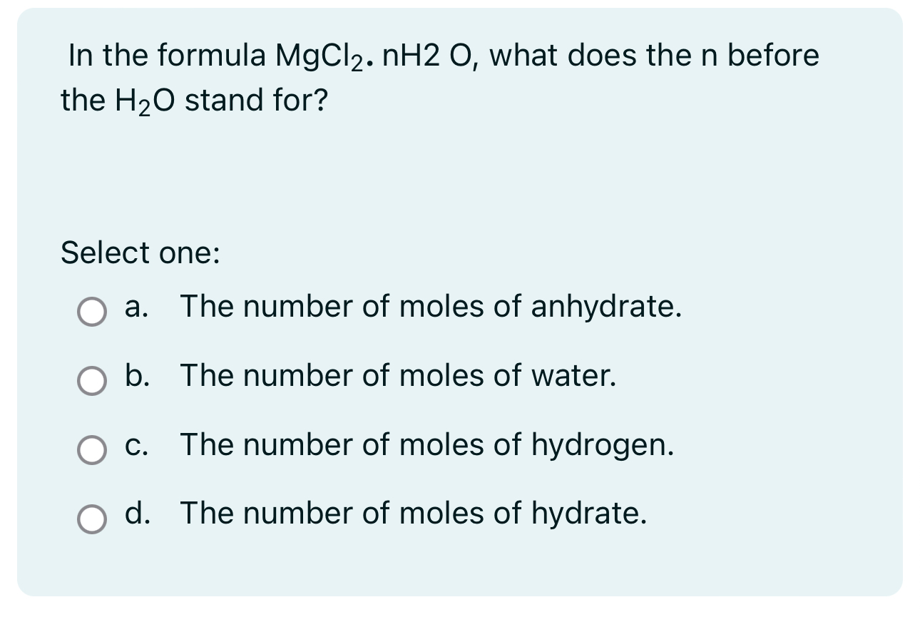 Solved In the formula MgCl2.nH2O, ﻿what does the n beforethe | Chegg.com