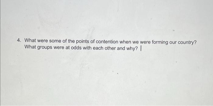 4. What were some of the points of contention when we | Chegg.com