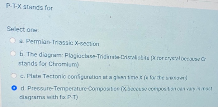 Solved P-T-X stands for Select one: a. Permian-Triassic | Chegg.com