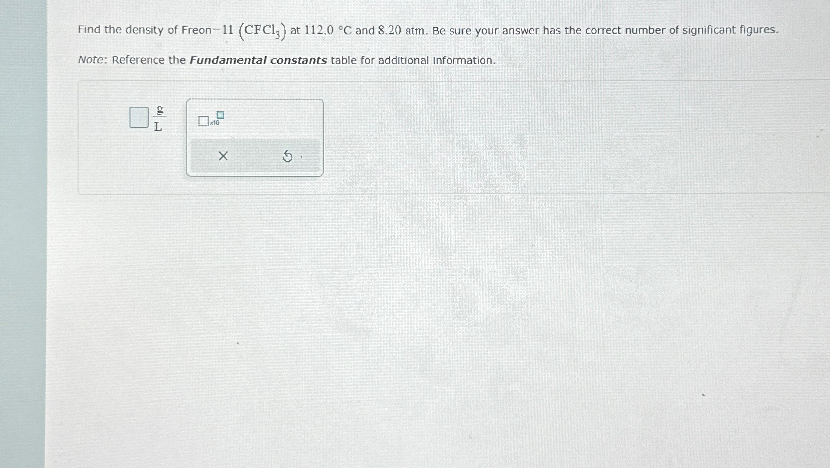 Solved Find the density of Freon-11 (CFCl3) ﻿at 112.0°C ﻿and | Chegg.com