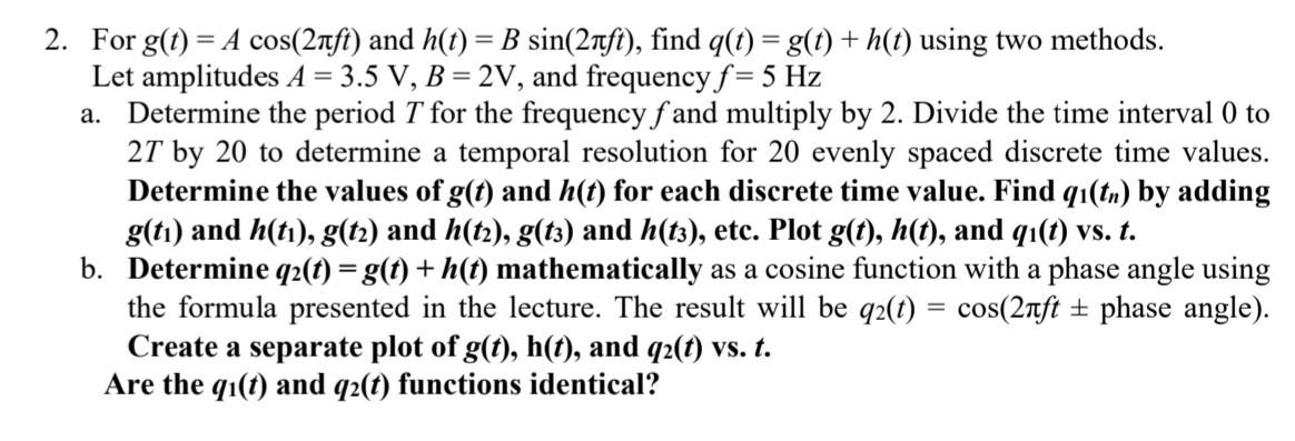 Solved 2. For g(t) = A cos(2aft) and h(t) = B sin(2nft), | Chegg.com