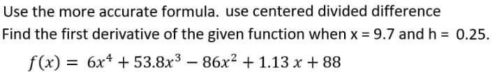 Solved Use the more accurate formula. use centered divided | Chegg.com