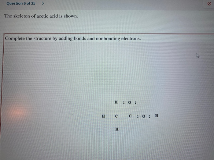 Solved Question 6 of 35 The skeleton of acetic acid is | Chegg.com