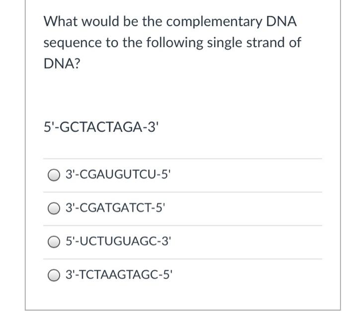 Solved What would be the complementary DNA sequence to the | Chegg.com