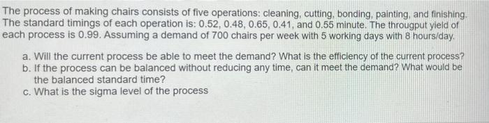 The process of making chairs consists of five | Chegg.com