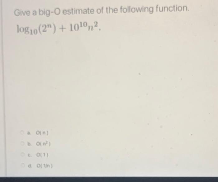 Solved Give a big-O estimate of the following function. | Chegg.com