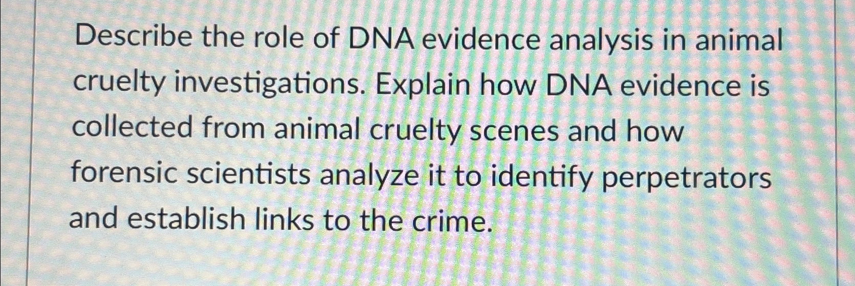 Solved Describe the role of DNA evidence analysis in animal | Chegg.com