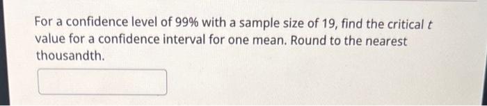 Solved For a confidence level of 99% with a sample size of | Chegg.com