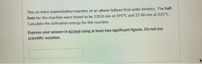 Solved The Cis Trans Isomerization Reaction Of An Alkene