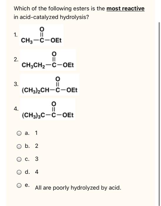 Solved Which of the following esters is the most reactive in | Chegg.com