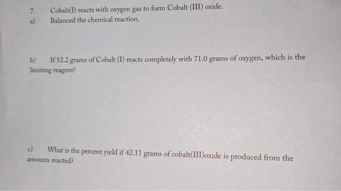 Solved 7. Cobalt(I) reacts with oxygen gas to form Cobalt | Chegg.com