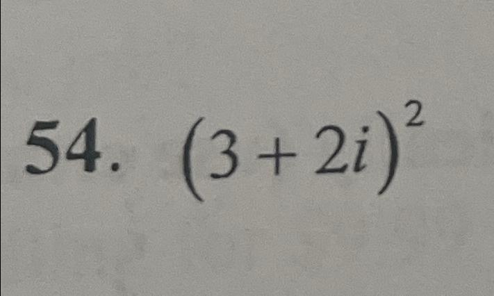 Solved (3+2i)2 | Chegg.com