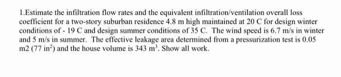 Solved 1.Estimate the infiltration flow rates and the | Chegg.com