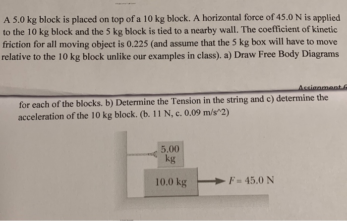Solved A 5.0 kg block is placed on top of a 10 kg block. A | Chegg.com