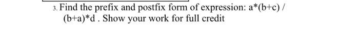 Solved 3. Find the prefix and postfix form of expression: | Chegg.com