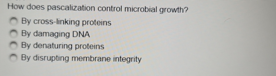 Solved How does pascalization control microbial growth? By | Chegg.com